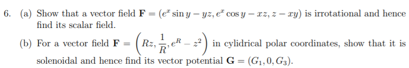 6. (a) Show that a vector field 𝐅=(e^xsin y-y z, e^xcos y-x z, z-x y ...