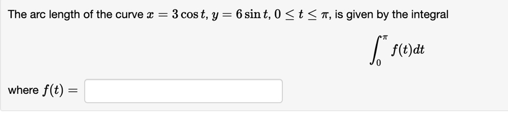 SOLVED: The arc length of the curve = 3 cos t, y = 6 sin t, 0