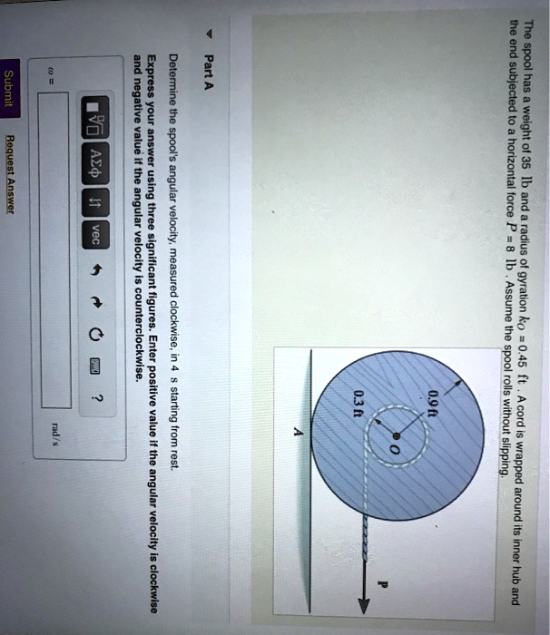 SOLVED: Submit 0 = Part A Request Answer AvecC and negative value if the angular velocity is ...