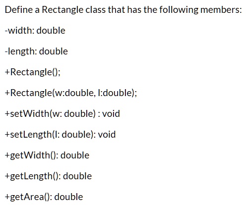 SOLVED: Define a Rectangle class that has the following members: -width ... SOLVED: Define a Rectangle class that has the following members: -width ...