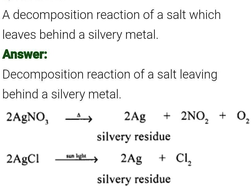 A decomposition reaction of a salt which leaves behind a silvery metal ...