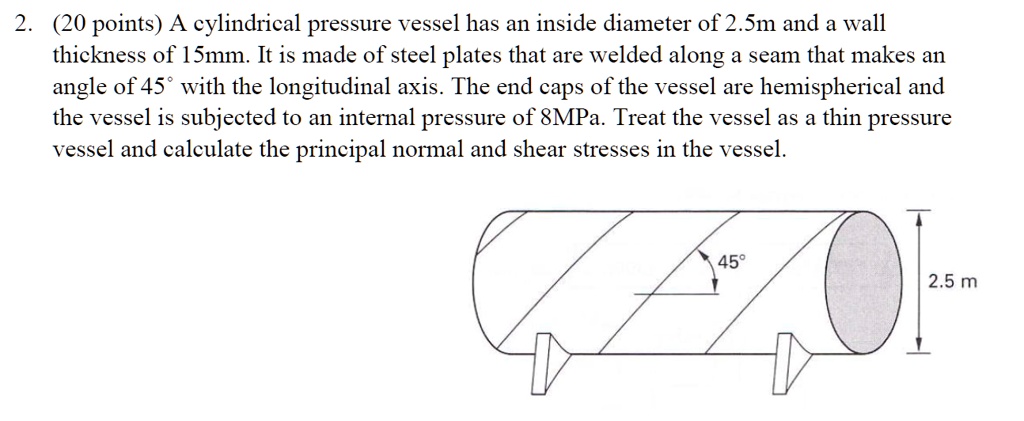 2. (20 points) A cylindrical pressure vessel has an inside...