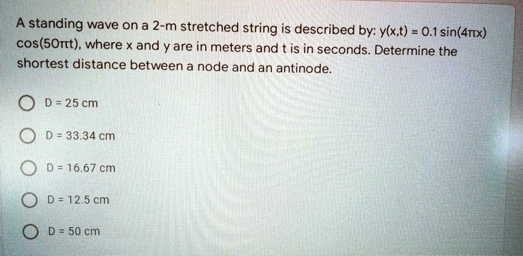 SOLVED: A standing wave on a 2-m stretched string is described by: y(x,t) = 0.1sin(4nx) cos(5Ï‰t ...