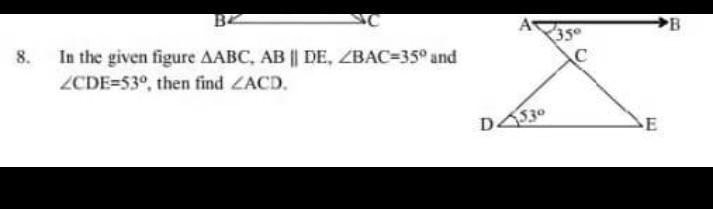 SOLVED: In the given figure, angle ABC, AB//DE, angle BAC = 35Â°, and angle CDE = 53Â°. Find ...