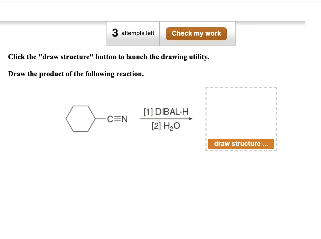 SOLVED: 3 attempts left Check my work Click the "draw structure" button to launch the drawing ...