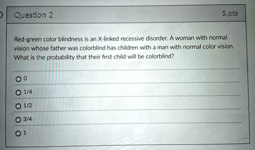 question 2 5 pts red green color blindness is an x linked recessive disorder a woman with normal ...