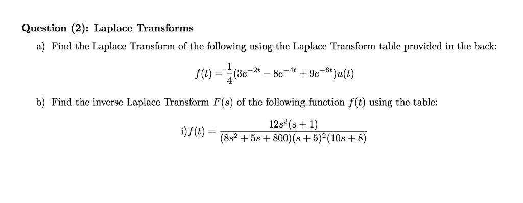 Question (2): Laplace Transforms a) Find the Laplace Transform of the following using the ...