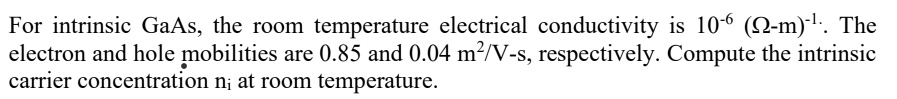 SOLVED: For intrinsic GaAs, the room temperature electrical ...