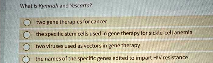 What is Kymriah and Yescarta? two gene therapies for cancer the ...