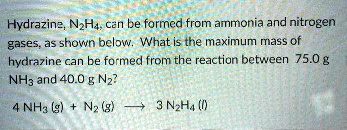 hydrazine nzh4 can be formed from ammonia and nitrogen gases as shown ...