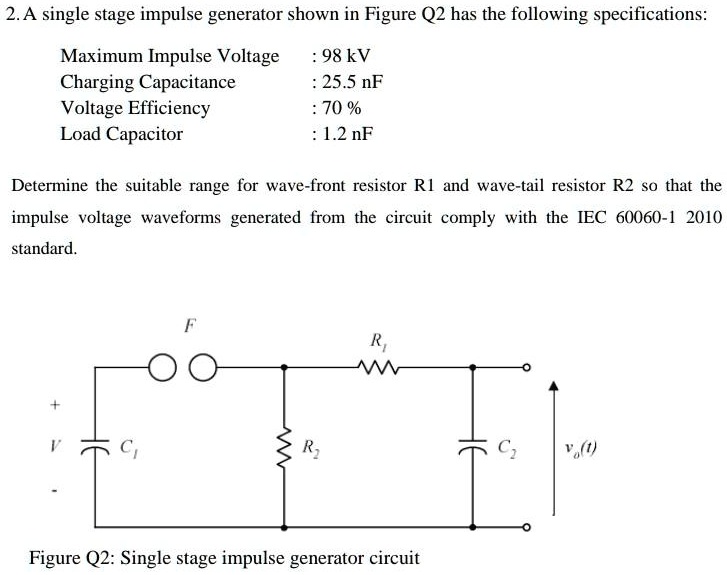 2. A single stage impulse generator shown in Figure Q2 has the following specifications: Maximum ...
