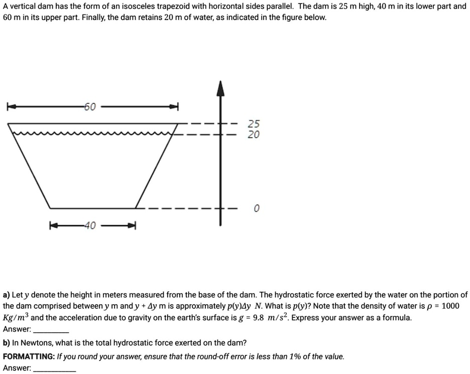 SOLVED: A vertical dam has the form of an isosceles trapezoid with ...