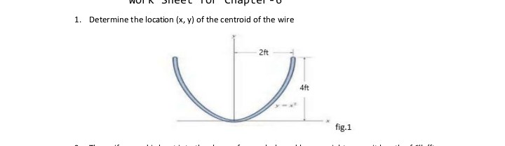 SOLVED: 1. Determine the location (x, y) of the centroid of the wire fig. 1
