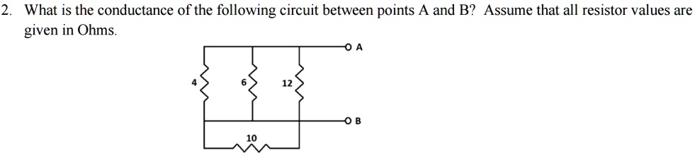 SOLVED: What is the conductance of the following circuit between points A and B? Assume that all ...