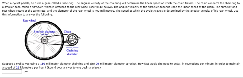 SOLVED: When cyclist pedals he turns gear; called chainring The angular velocity of the ...