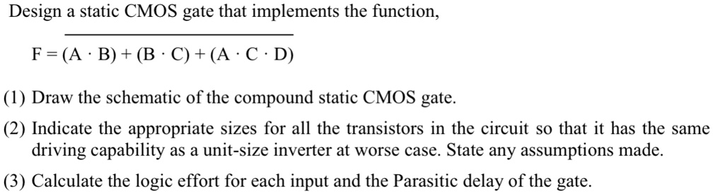 Solved Design A Static Cmos Gate That Implements The Function F A B Bc Acd 1