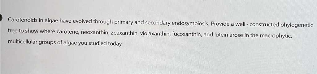 Carotenoids in algae have evolved through primary and secondary ...