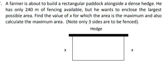 SOLVED: A farmer is about to build a rectangular paddock alongside ...