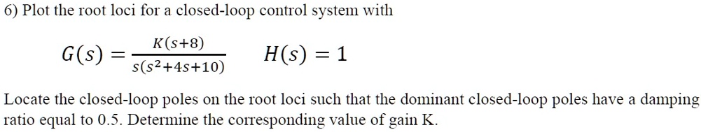 Solved 6 Plot The Root Loci For A Closed Loop Control System With K