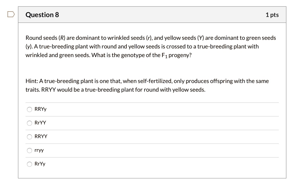 SOLVED: Question 8 1pts Round seeds (R) are dominant to wrinkled seeds ... SOLVED: Question 8 1pts Round seeds (R) are dominant to wrinkled seeds ...