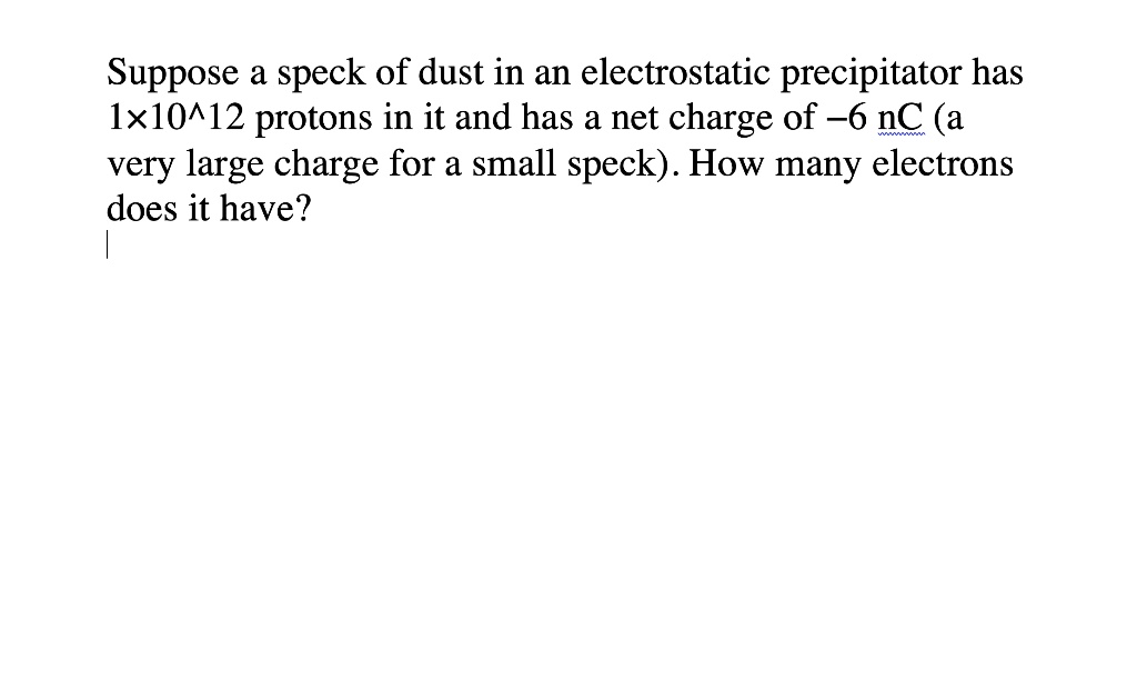 SOLVED: Suppose a speck of dust in an electrostatic precipitator has ...