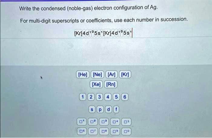 Write The Condensed Noble Gas Electron Configuration Of Ag For Multi