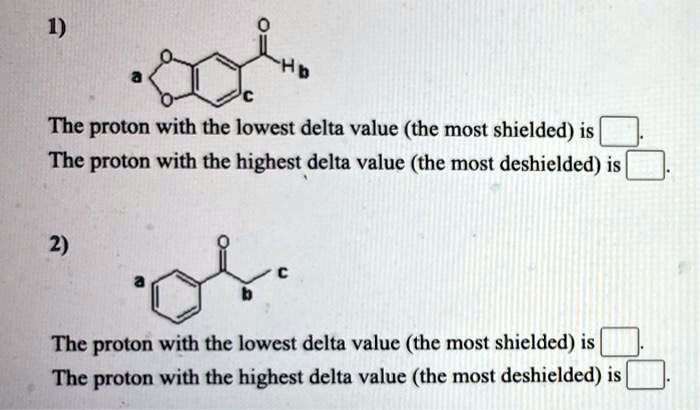 SOLVED: 1) The proton with the lowest delta value (the most shielded ...