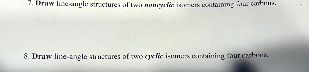 SOLVED: Draw line-angle structures of two noncyclic isomers containing ...
