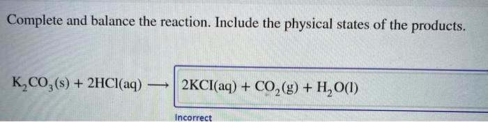 SOLVED: Complete and balance the reaction. Include the physical states ...