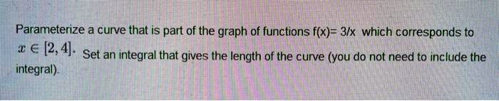 SOLVED: Parameterize a curve that is part of the graph of functions f(x ...