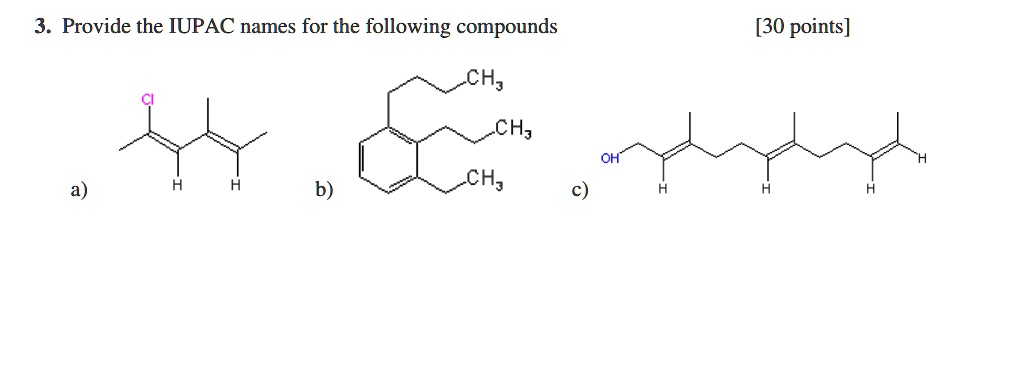 SOLVED: 3. Provide the IUPAC names for the following compounds [30 ...