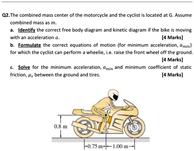 SOLVED: Text: Dynamic Q2. The combined mass center of the motorcycle ...