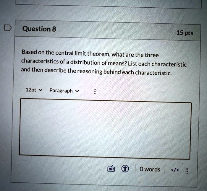 SOLVED: Question 8 15 pts Based on the central limit theorem, what are ...