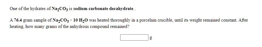 SOLVED: One of the hydrates of NaCO2 is sodium carbonate decahydrate. A ...