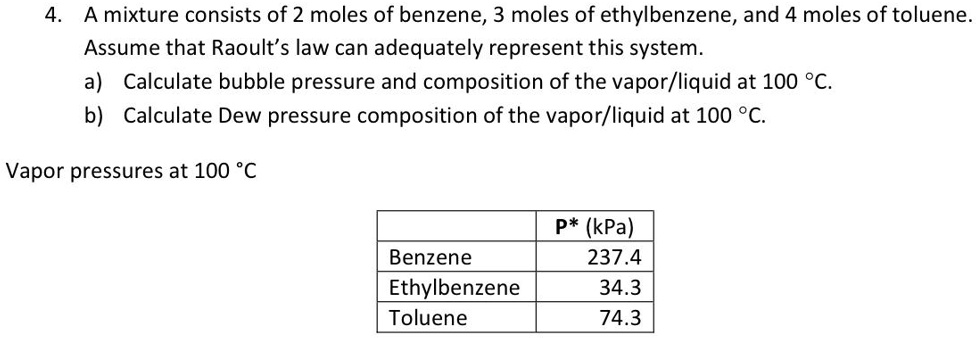 4. A mixture consists of 2 moles of benzene, 3 moles of ethylbenzene, and 4 moles of toluene ...