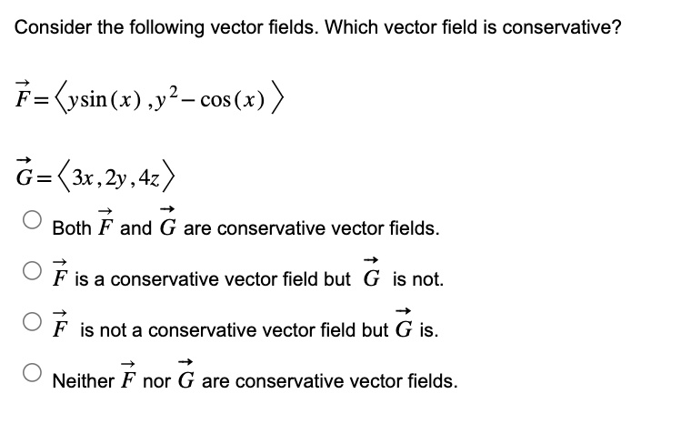 SOLVED: Consider the following vector fields. Which vector field is ... SOLVED: Consider the following vector fields. Which vector field is ...