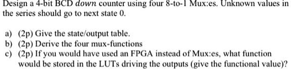 Design a 4-bit BCD down counter using four 8-to-1 Mux:es. Unknown ...