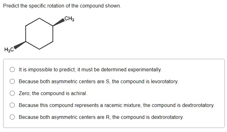 SOLVED: Predict the specific rotation of the compound shown CHa HC It ...