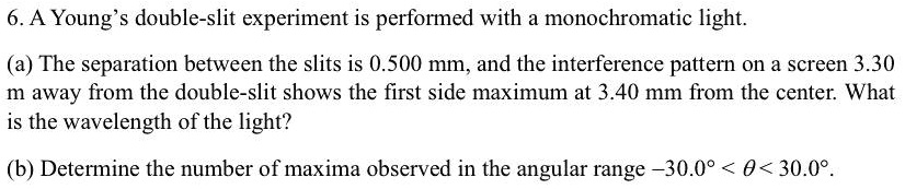 6 A Youngs Double Slit Experiment Is Performed With A Monochromatic Light A The Separation