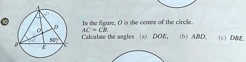 In the figure, O is the centre of the circle. AC = CB. Calculate the ...