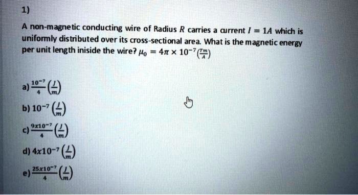 SOLVED: A non-magnetic conducting wire of radius R carries a current I = 1A which is uniformly ...