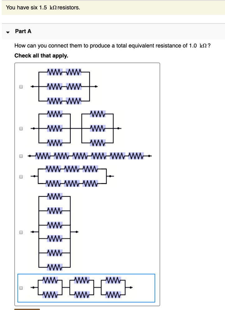 [GET ANSWER] you have six 15 kn resistors part a how can you connect ...