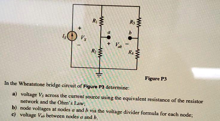 R+Vs3-+ Vab24P3the Wheatstone bridge circuit of Figure P3 determine:) voltage Vs across the ...