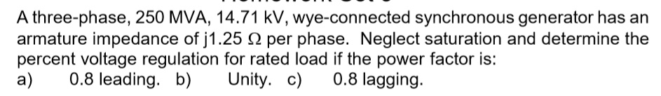 SOLVED: A three-phase, 250 MVA, 14.71 kV, wye-connected synchronous ...