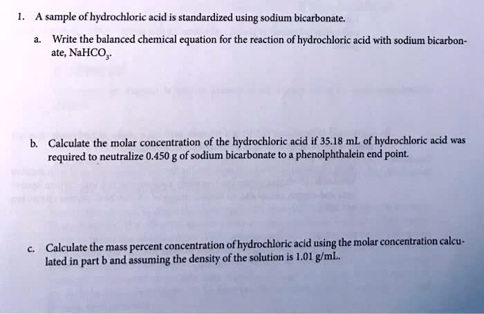 SOLVED: ' A sample of hydrochloric acid is standardized using sodium bicarbonate. a. Write the ...