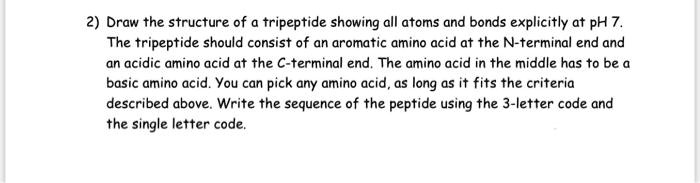 SOLVED: 2) Draw the structure of tripeptide showing all atoms and bonds ...