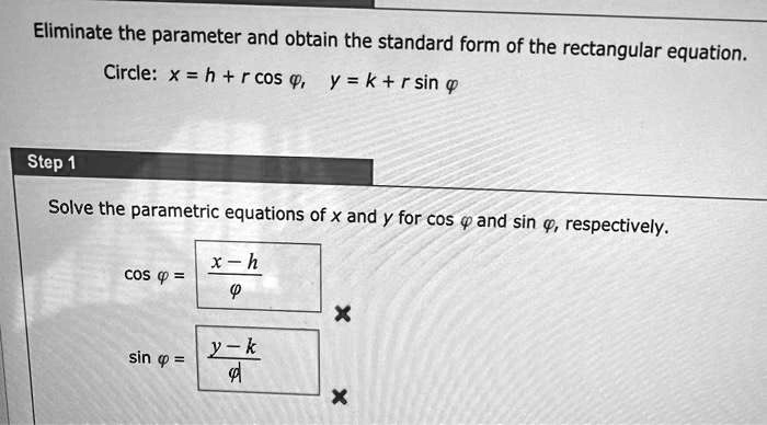 SOLVED: Eliminate the parameter and obtain the standard form of the rectangular equation. Circle ...