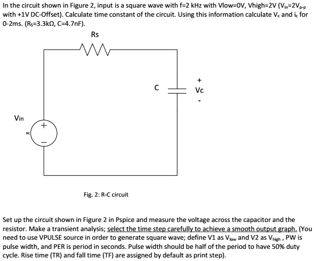 SOLVED: In the circuit shown in Figure 2, the input is a square wave with f = 2 kHz, with Vlow ...