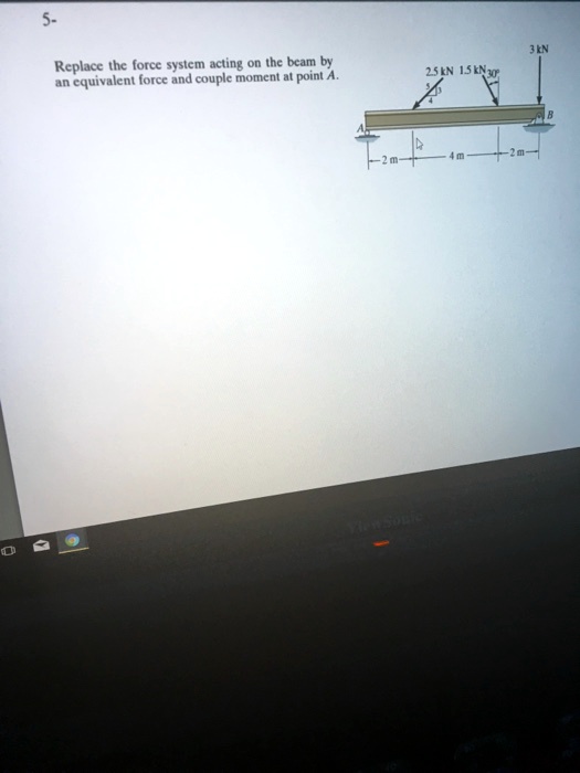SOLVED: 5- Replace the force system acting on the beam by an equivalent force and couple moment ...