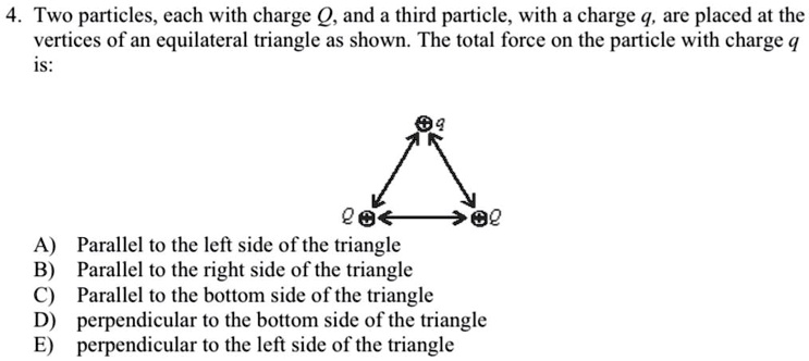 SOLVED: Two particles, each with charge Q, and a third particle, with a charge q, are placed at ...